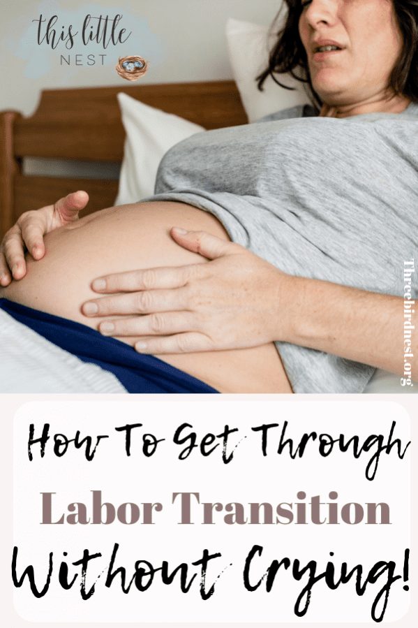 How To Get Through Labor Transition Without Crying - This Little Nest